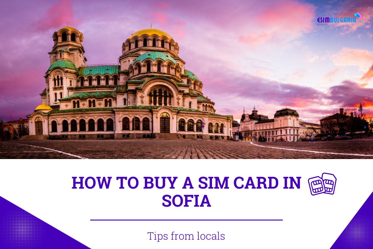 How to Buy a SIM Card In Sofia: Tips from Locals 2025